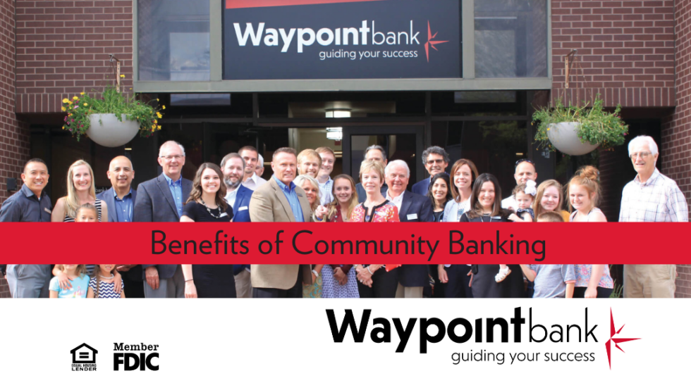 The Benefits of Community Banking - Waypoint Bank